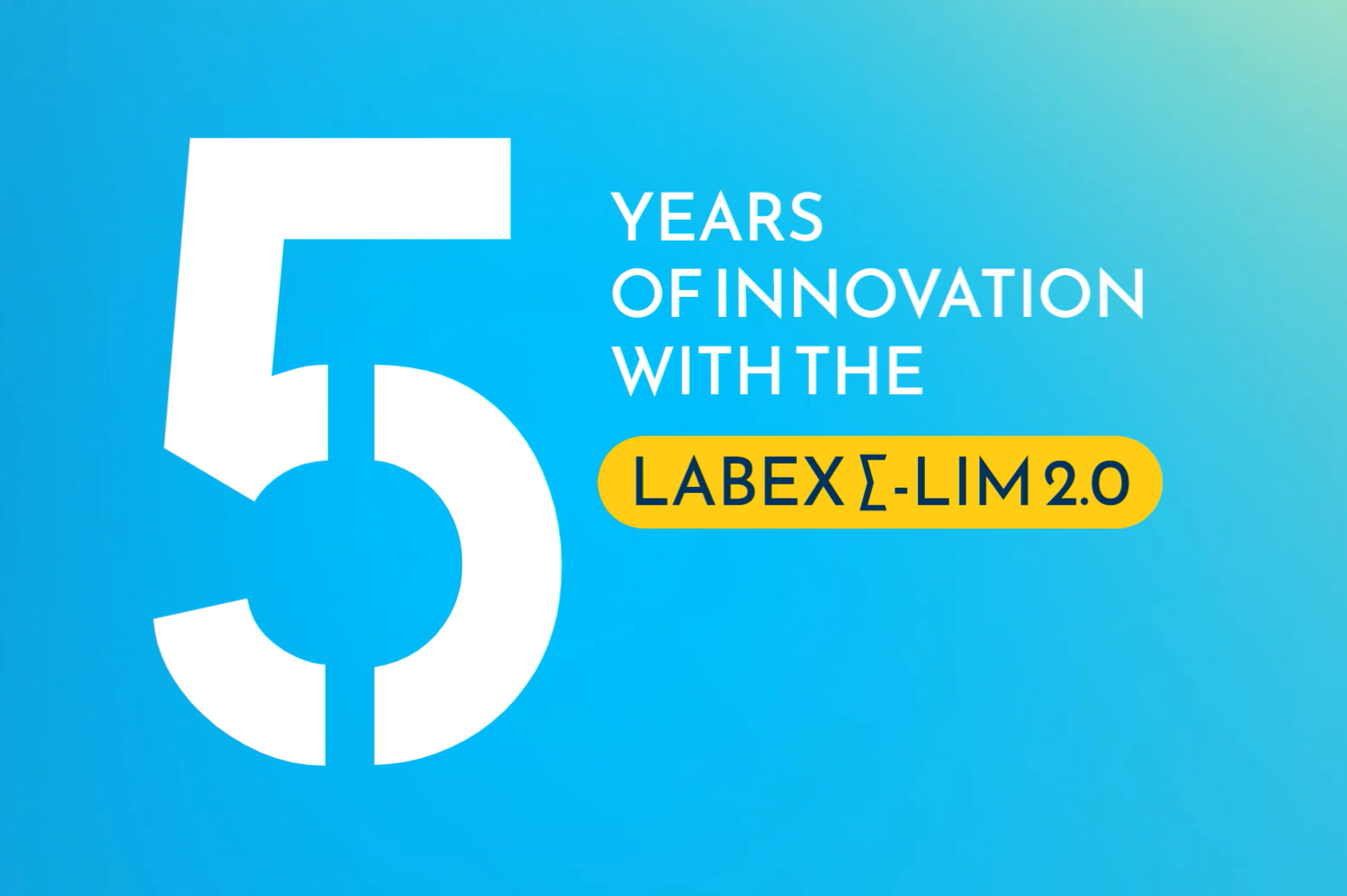 5 years of innovation and high-level research with LABEX ∑-LIM! - Laboratoire d'Excellence ∑-LIM